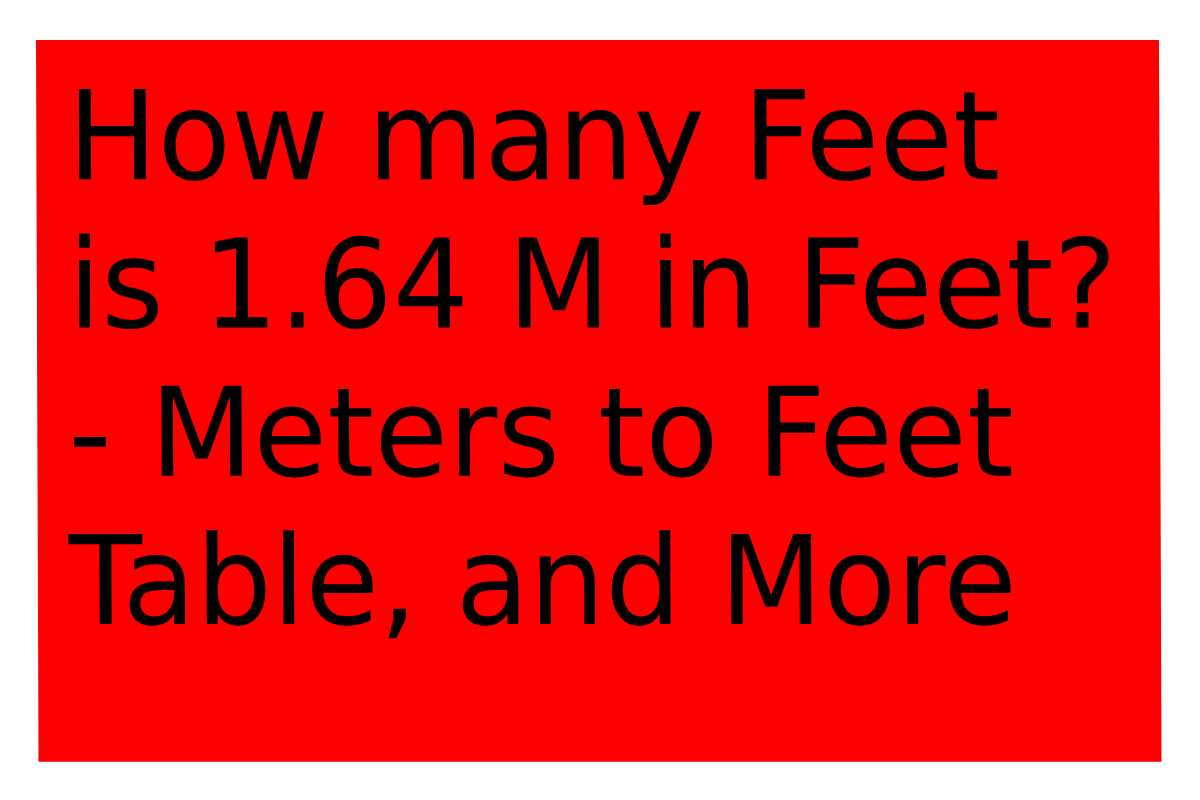 1 64 Meters In Feet Meters To Feet Table Financial Gig 1 64 Meters In Feet Meters To Feet Table Financial Gig